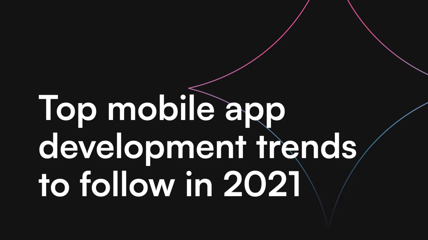 Top mobile app development trends to follow in 2021 - itCraft