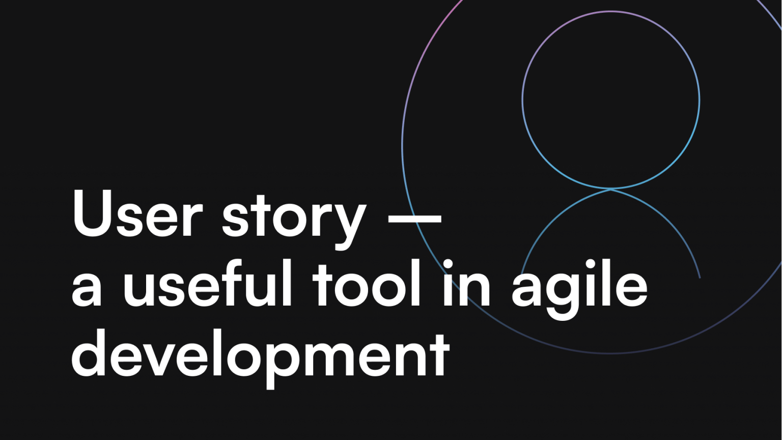 User story - a useful tool in agile development - itCraft blog