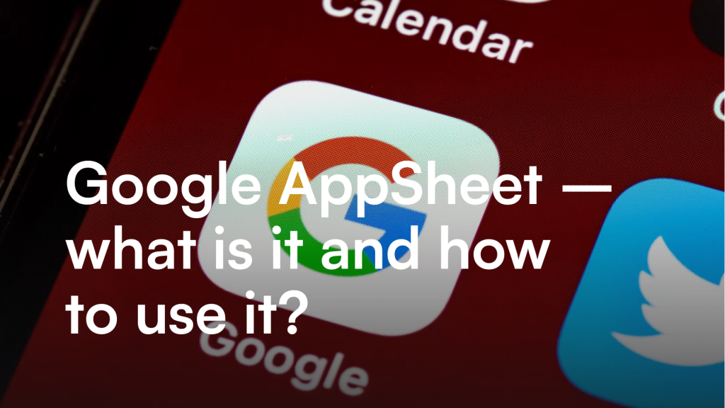 Google AppSheet - what is it and how to use it? - itCraft blog