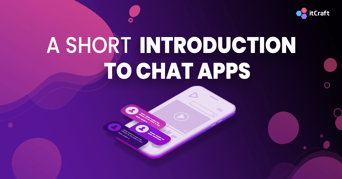 Custom Mobile Chat App Development - How to Create One | itCraft