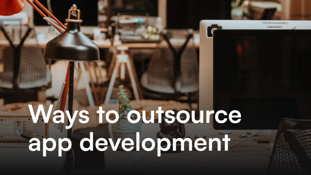 Ways to outsource app development - itCraft blog