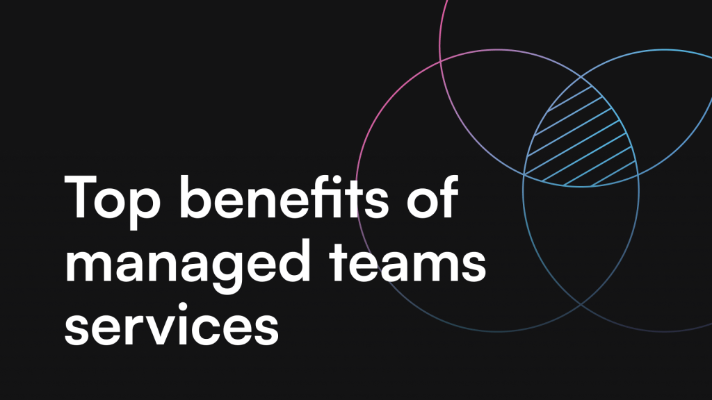 Top benefits of managed teams services - itCraft blog