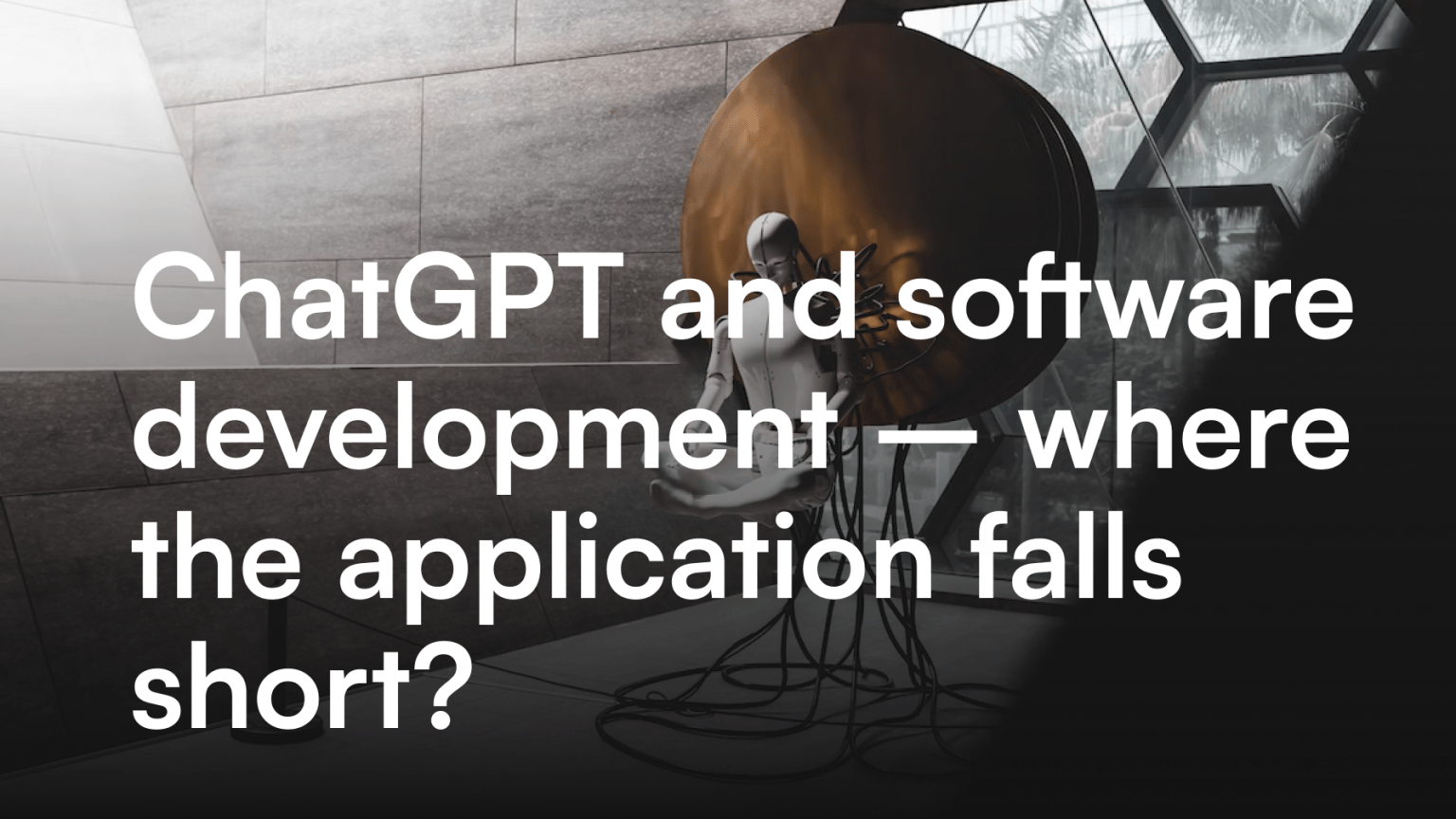 ChatGPT and software development – where the application falls short ...