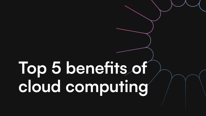 Top 5 benefits of cloud computing - itCraft blog